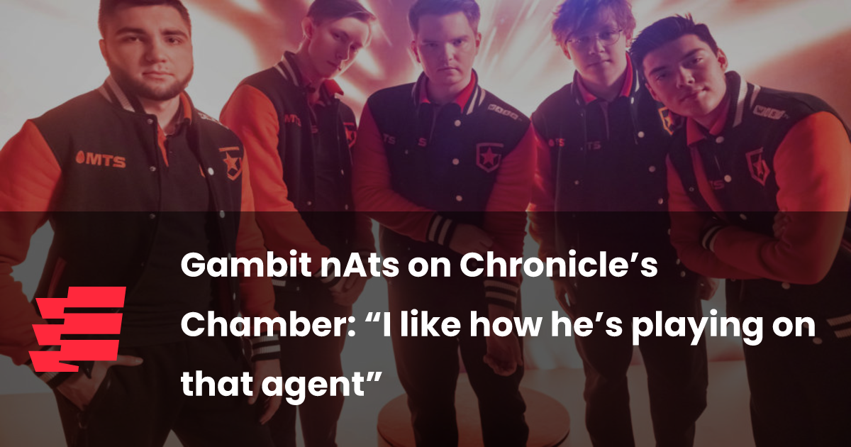 Gambit nAts on Chronicle’s Chamber: “I like how he’s playing on that ...