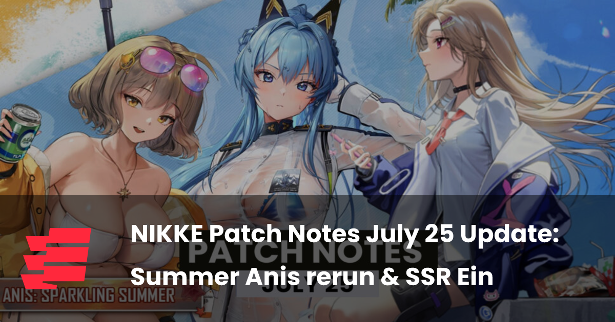 NIKKE Patch Notes July 25 Update: Summer Anis rerun & SSR Ein | esports.gg